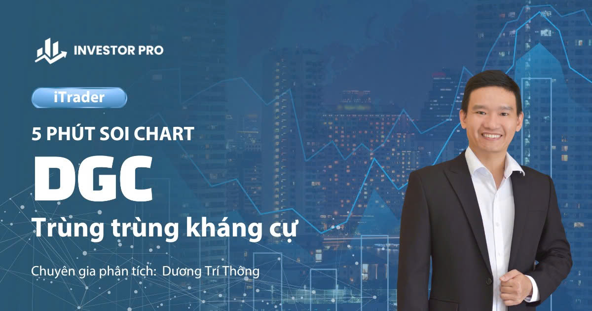 5 phút soi Chart cổ phiếu DGC: Trùng trùng kháng cự